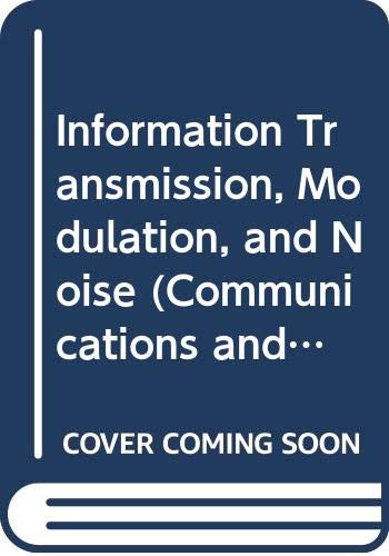 Information Transmission, Modulation and Noise (Communications and ...