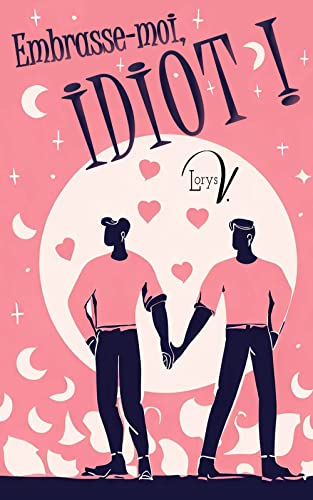 Embrasse-moi, idiot!: (Romance MM) eBook : V., Lorys: Amazon.fr ...