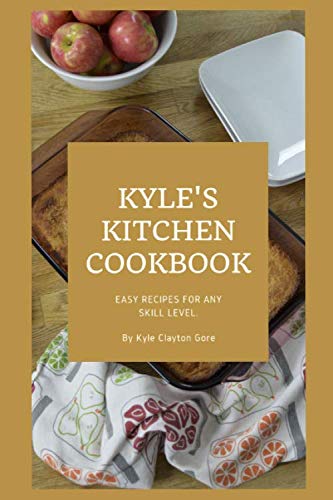 Amazon.com: Kyle's Kitchen Cookbook: Easy recipes for any skill level ...