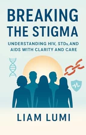 Breaking the Stigma: Understanding HIV, STDs, and AIDS with Clarity and ...