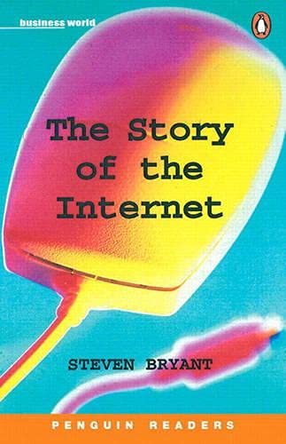The Story of the Internet (Penguin Readers, Level 3): Bryant ...