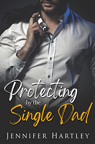 Amazon.com: Protecting By The Single Dad : Single Dad Romance (Single ...