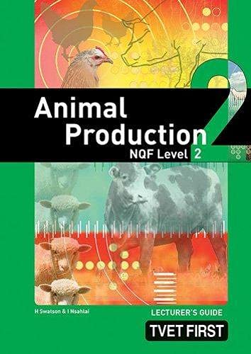 Animal Production NQF2 Lecturer's Guide (TVET First): Swatson, H.K ...