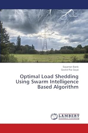 Optimal Load Shedding Using Swarm Intelligence Based Algorithm: Banik, Sayantan, Goyal, Govind ...