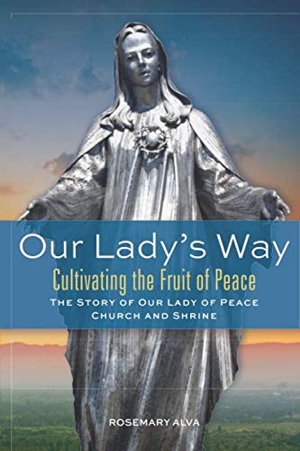 Our Lady's Way: The Story of Our Lady of Peace Church and Shrine: Alva ...