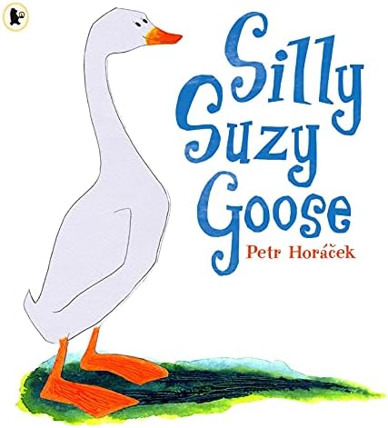 Amazon.com: Silly Suzy Goose: 9781406304589: Petr Horacek: Books