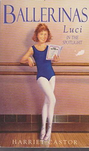 Lucy In The Spotlight: 3 (Ballerina) : Castor, Harriet: Amazon.in: Books