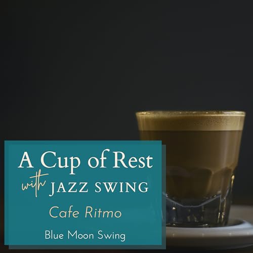 Amazon.co.jp: A Cup of Rest with Jazz Swing - Cafe Ritmo : Blue Moon ...