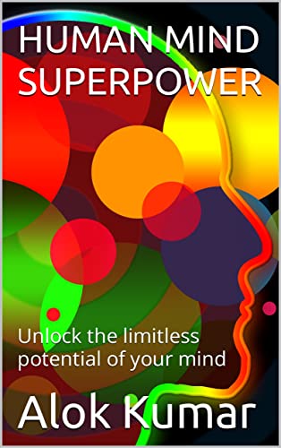 HUMAN MIND SUPERPOWER: Unlock the limitless potential of your mind ...