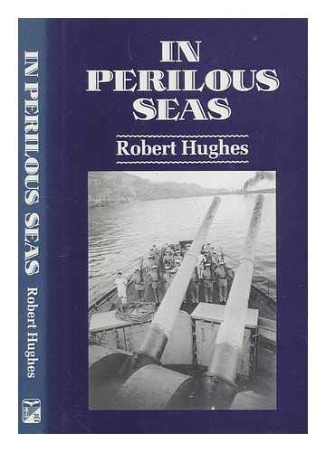 IN PERILOUS SEAS (INTO BATTLE SERIES): Robert Hughes: 9780946771516 ...