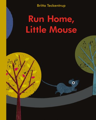 Run Home, Little Mouse - Kindle edition by Teckentrup, Britta ...