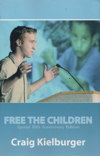 Free the Children: Special 10th Anniversary Edition: Craig Kielburger ...