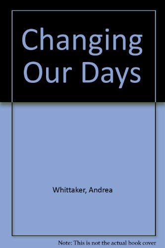 Changing Our Days: Amazon.co.uk: Whittaker, Andrea: 9781857172928: Books