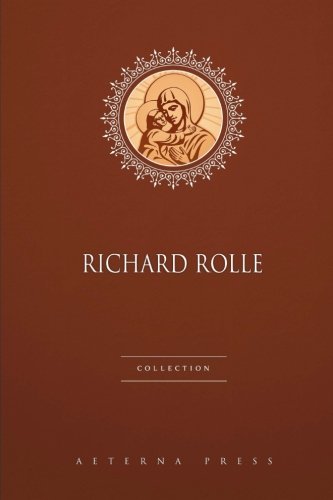 Richard Rolle Collection: 2 Books: Richard Rolle, Aeterna Press ...