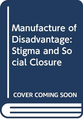 Amazon.co.jp: Manufacture of Disadvantage: Stigma and Social Closure ...