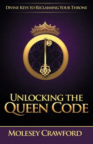 Unlocking The Queen Code: Divine Keys to Reclaiming Your Throne ...