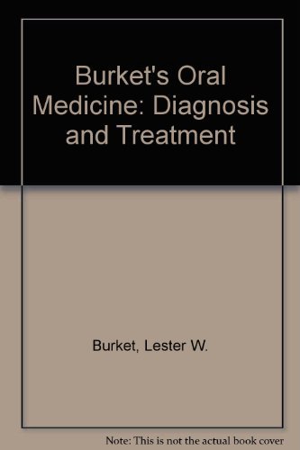 Burket's Oral medicine: Diagnosis and treatment: Lester W. Burket ...