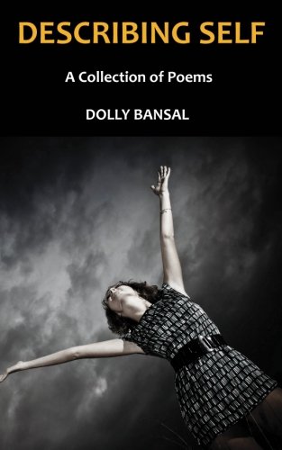 Describing Self: A Collection of Poems: Bansal, Dolly: 9781943851027 ...