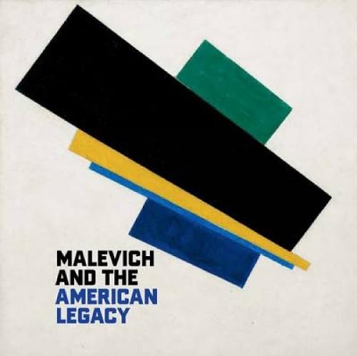 Malevich and The American Legacy: Bois, Yve-Alain, Shatskikh ...