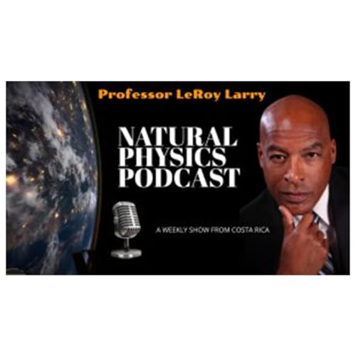 Amazon.com: Natural Physics Podcast : LeRoy Davis Larry Jr.: Audible Books & Originals