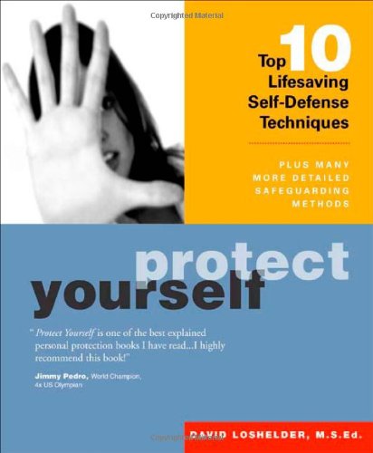 Protect Yourself: Top 10 Lifesaving Self-Defense Techniques: David ...