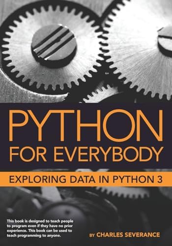 Python for Everybody: Exploring Data in Python 3: 9781530051120 ...