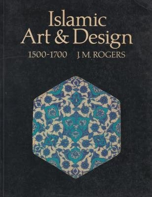 Islamic art & design, 1500-1700: Rogers, J. M: 9780714114286: Amazon ...