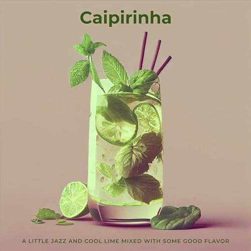 Amazon MusicでVARIOUS ARTISTSのCaipirinha, a Little Jazz and Cool Lime ...