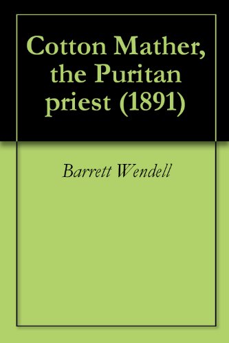 Amazon.com: Cotton Mather, the Puritan priest (1891) eBook : Wendell ...