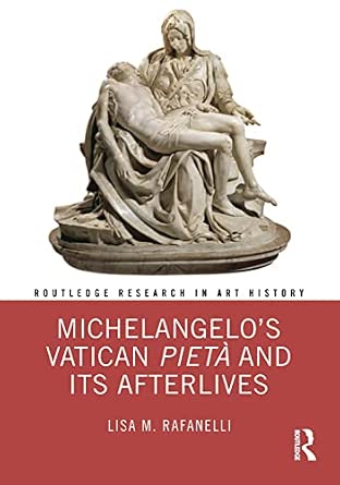 Amazon.com: Michelangelo’s Vatican Pietà and its Afterlives (Routledge ...