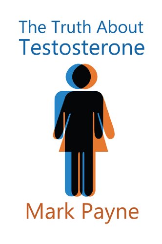 The Truth About Testosterone - Kindle edition by Payne, Mark ...