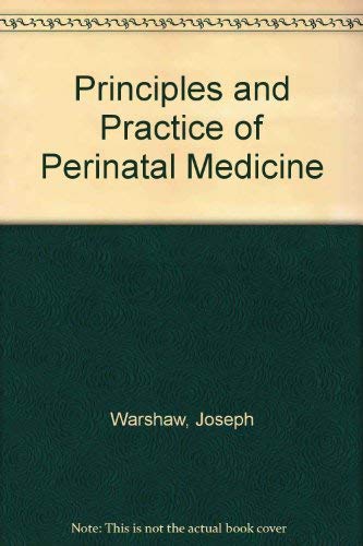 Principles and Practice of Perinatal Medicine: Maternal-Fetal and ...