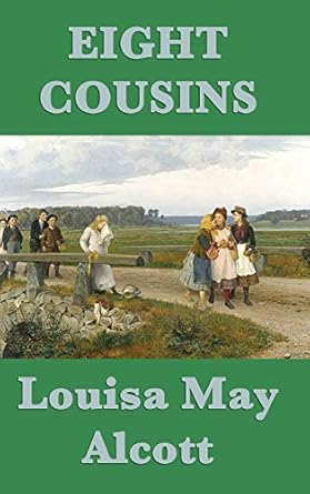 Eight Cousins: Alcott, Louisa May: 9781515430551: Amazon.com: Books