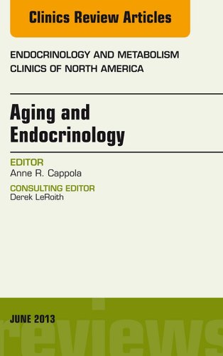 Aging and Endocrinology, An Issue of Endocrinology and Metabolism ...