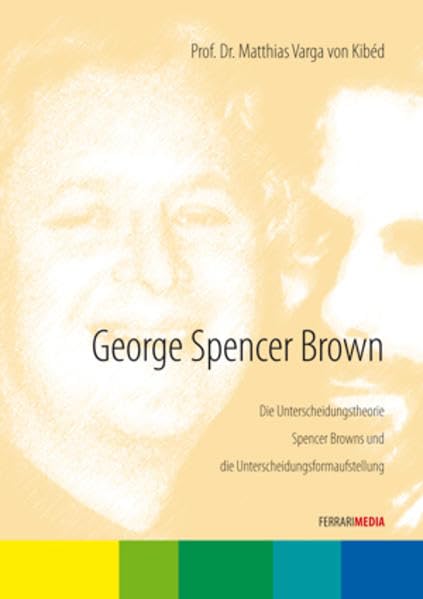 George Spencer Brown: Die Unterscheidungstheorie Spencer Browns und die ...