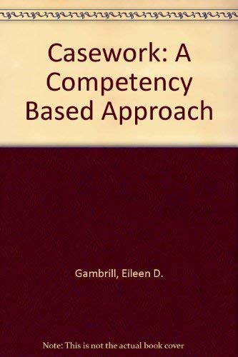 Casework: A Competency-Based Approach: Gambrill, Eileen: 9780131194465 ...