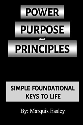 Power, Purpose, and Principles: "Simple Foundational Keys to Life ...