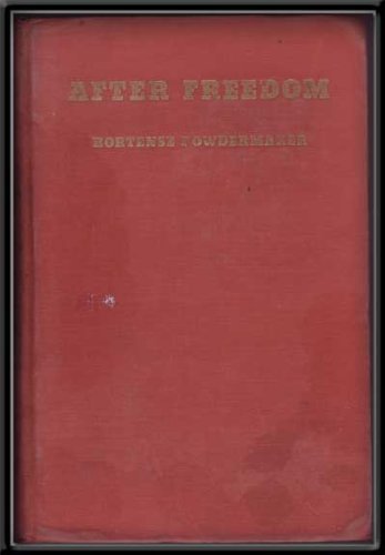 After Freedom A Cultural Study in the Deep South: Powdermaker, Hortense ...