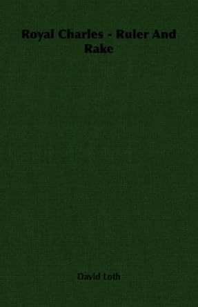 Royal Charles - Ruler And Rake : Loth, David: Amazon.es: Libros