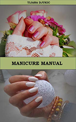 Amazon.com: MANICURE MANUAL: BASIC LEVEL, FOR BEGINNERS eBook : Djukic ...