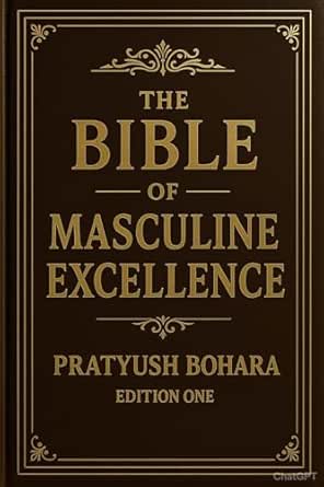 THE BIBLE OF MASCULINE EXCELLENCE: A Day-to-Day Guide to Becoming a Man ...