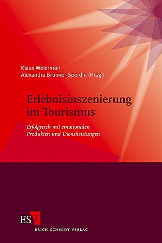 Erlebnisinszenierung im Tourismus: Erfolgreich mit emotionalen ...