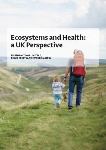 Ecosystems and Health: A UK Perspective: Conor Linstead, Conor Linstead ...