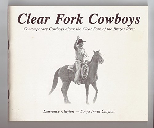 Clear Fork Cowboys: Contemporary Cowboys Along the Clear Fork of the ...