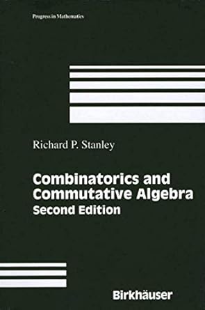 Combinatorics and Commutative Algebra (Progress in Mathematics ...