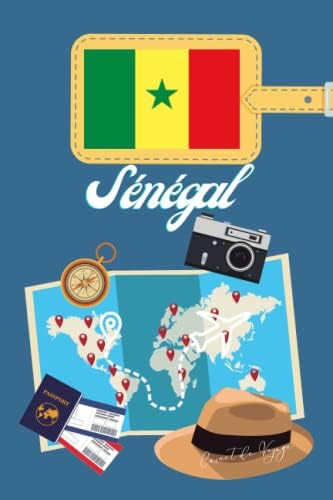 Senegal Carnet de voyage: Journal de notes, organisez, planifiez et ...