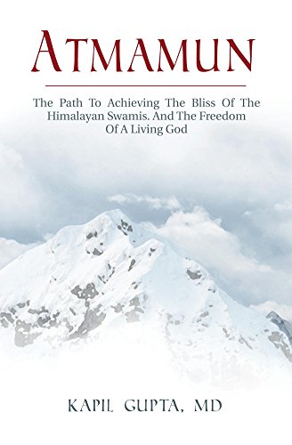 Atmamun: The Path To Achieving The Bliss Of The Himalayan Swamis. And ...