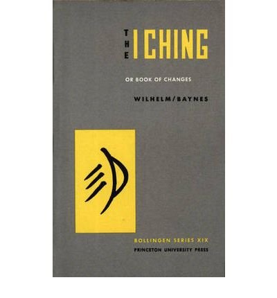 THE I CHING OR BOOK OF CHANGES (REFORMATTED) (BOLLINGEN SERIES #19 ...