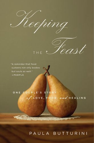 Keeping the Feast: One Couple's Story of Love, Food, and Healing ...