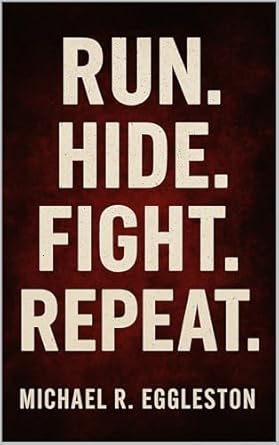 Run. Hide. Fight. Repeat.: Inside the Mind, the Madness, and the ...